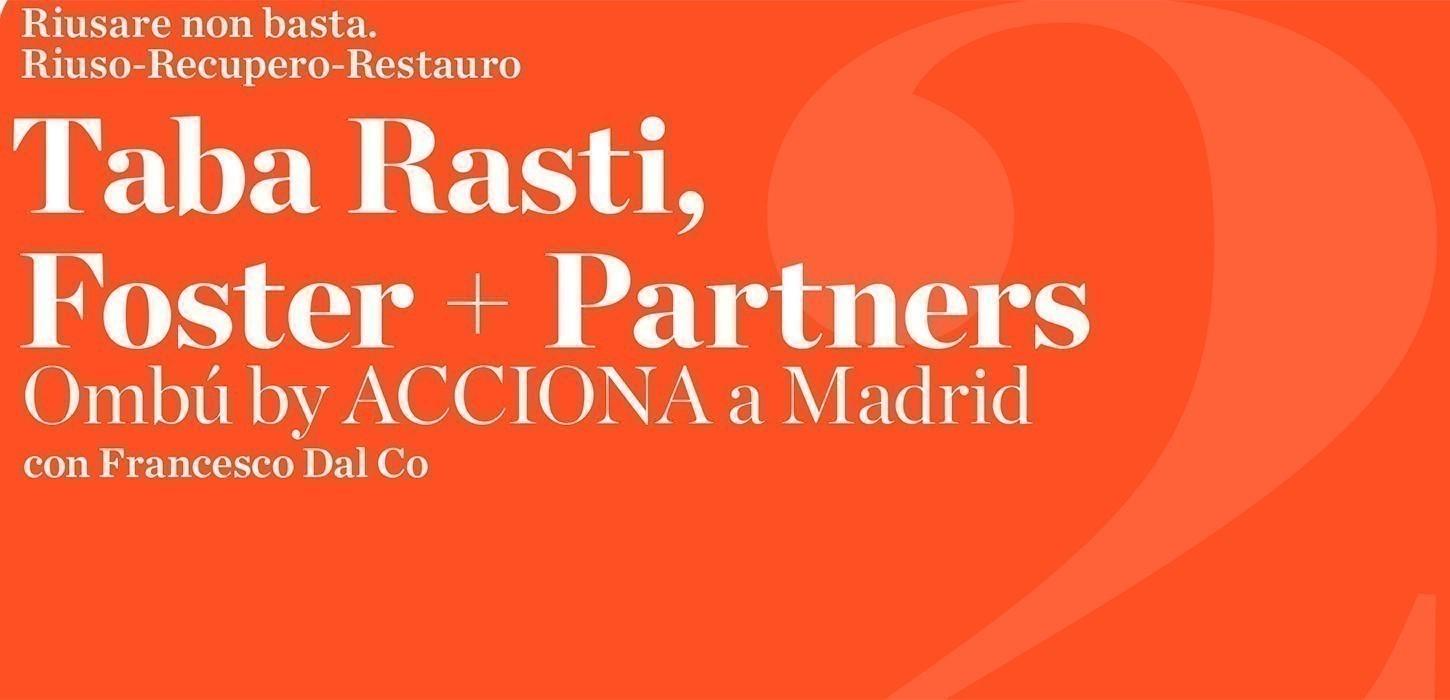 Taba Rasti, Foster + Partners Ombú by ACCIONA a Madrid – OAR – Ordine ...