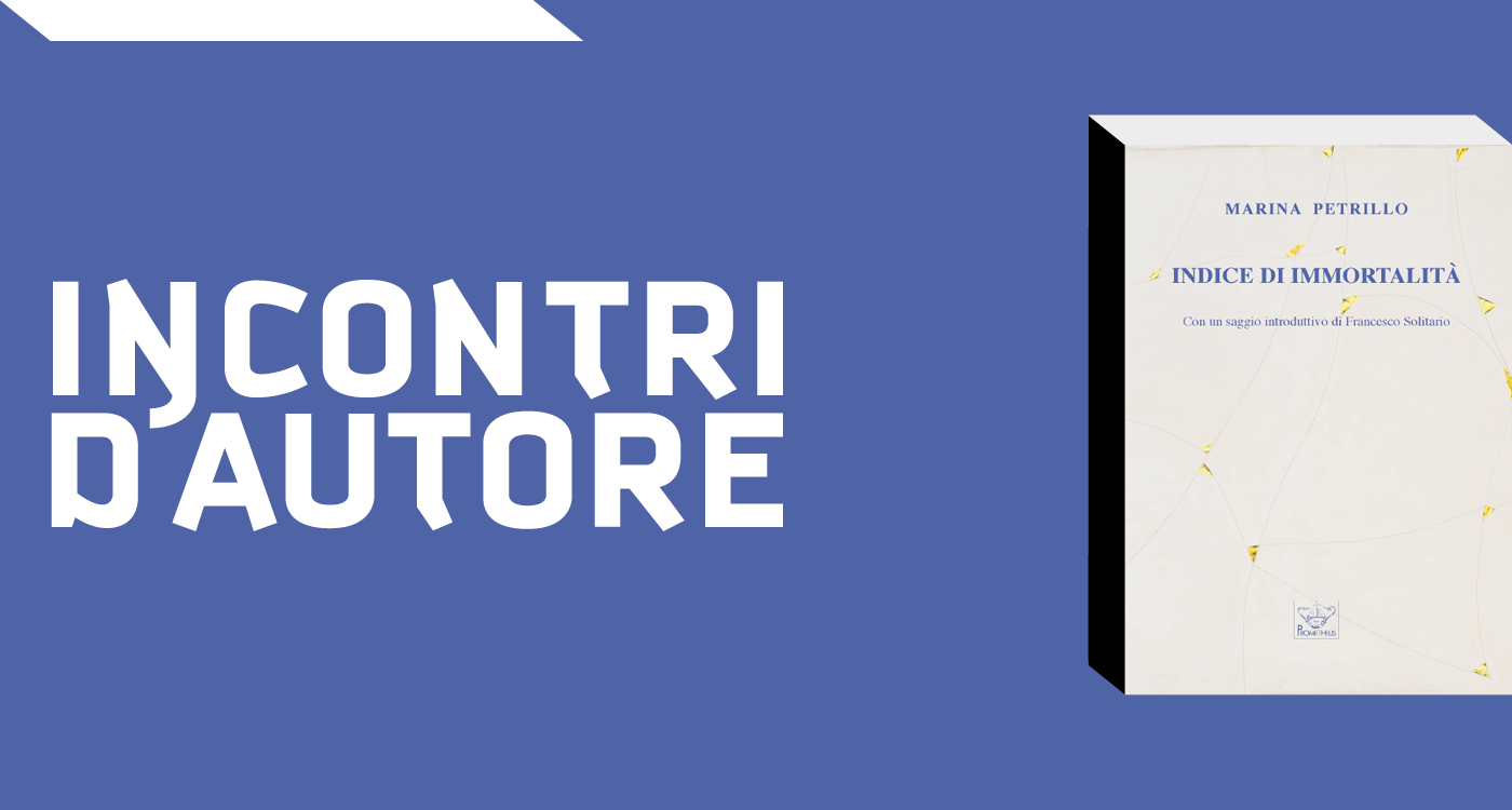 Indice di immortalità – Incontri d’Autore – Presentazione del libro di Marina Petrillo – OAR ...