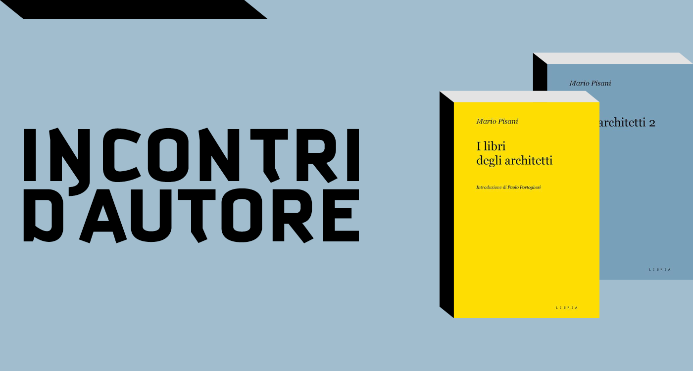 “I libri degli architetti vol. 1 e 2” Incontro d’Autore – Presentazione ... “I libri degli architetti vol. 1 e 2” Incontro d’Autore – Presentazione ...